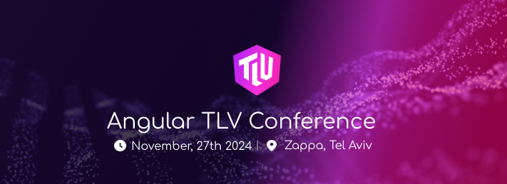 Angular TLV Conference - The Biggest Angular Conference In Israel