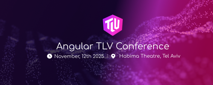 Angular TLV Conference - The Biggest Angular Conference In Israel